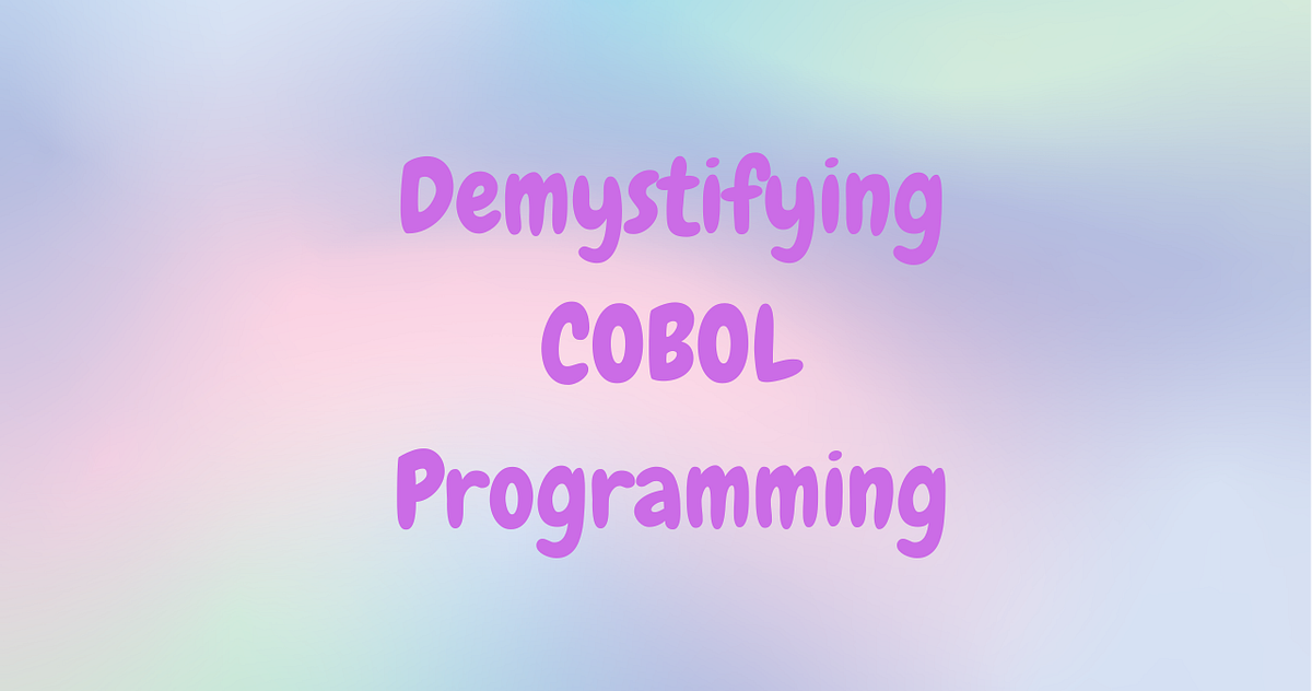 Demystifying COBOL Programming