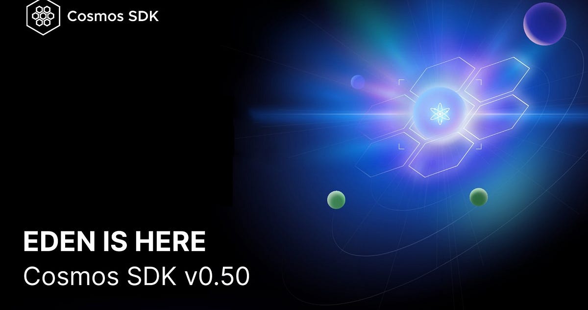 Elevating the Cosmos SDK: Eden (v0.50) | by Cosmos SDK | The Interchain ...