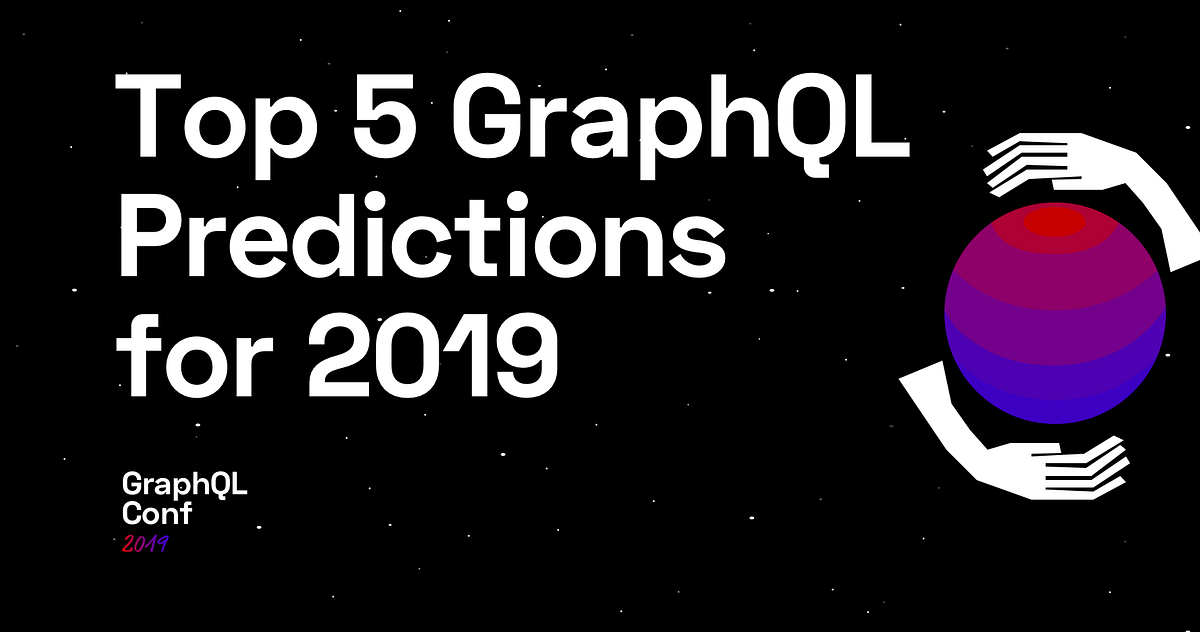 Top 5 GraphQL Predictions for 2019 | by Nikolas Burk | graphqlconf | Medium