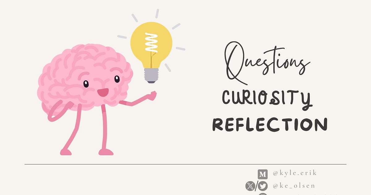 Questions, curiosity, and the power of reflection | Medium