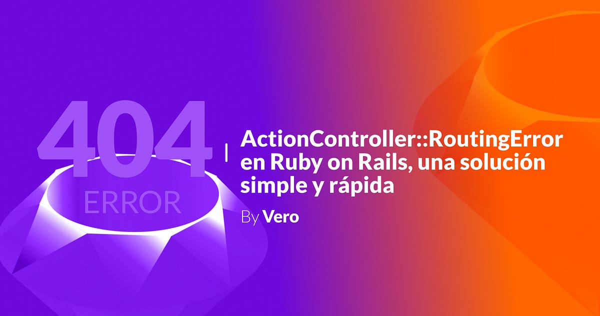 ActionController::RoutingError en Rails | Unagi