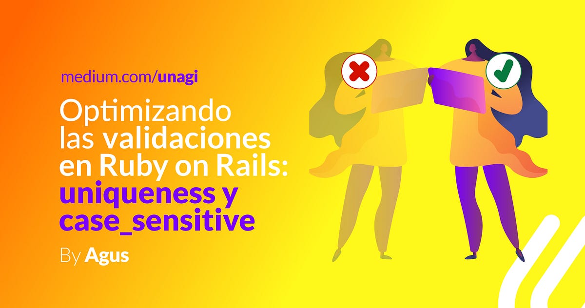 Optimizando las validaciones en Ruby on Rails | Unagi