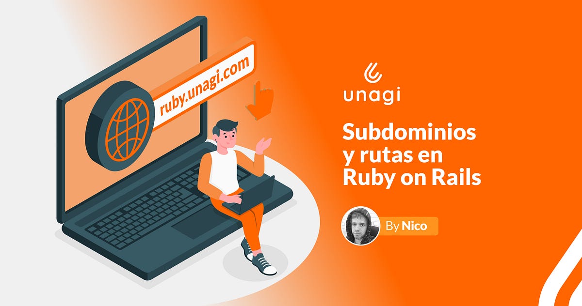 Cómo gestionar subdominios y rutas en Ruby on Rails | Unagi