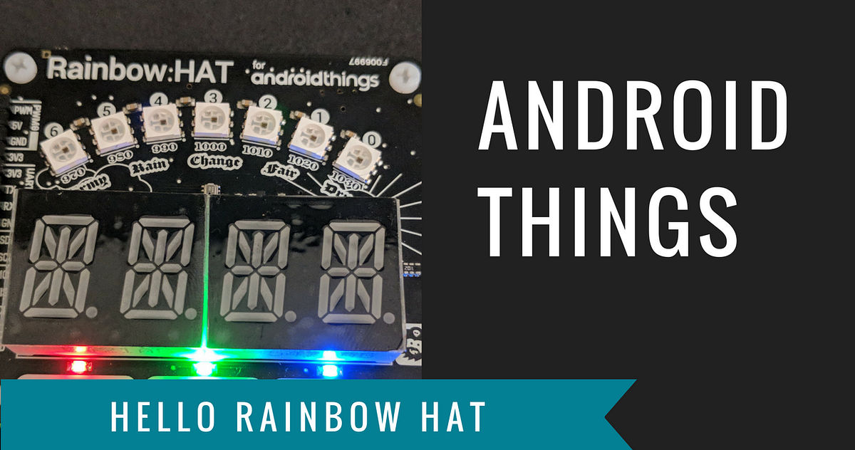 AndroidThings: Hello Rainbow HAT. Blinking an LED using the Rainbow HAT ...