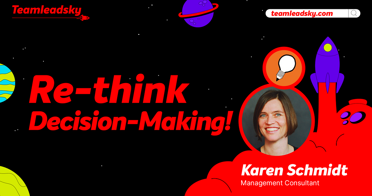 Re-think Decision-making!. Karen Schmidt is the co-creator of Over ...