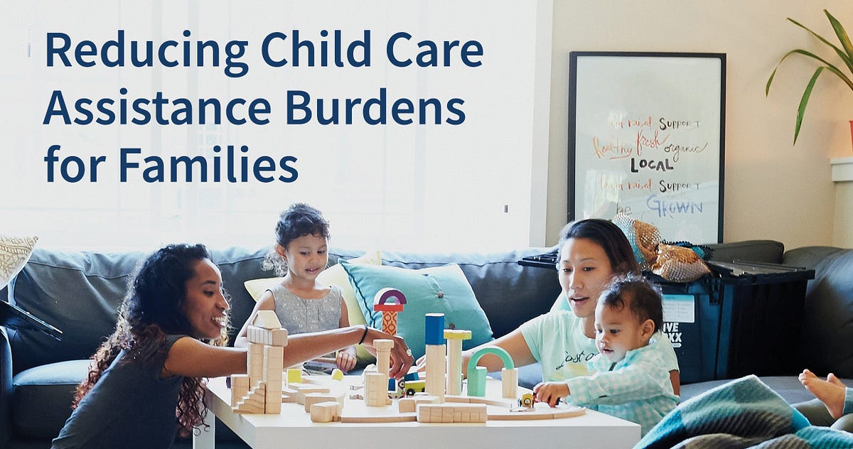 Reducing Burden of Child Care Assistance Applications | by United ...