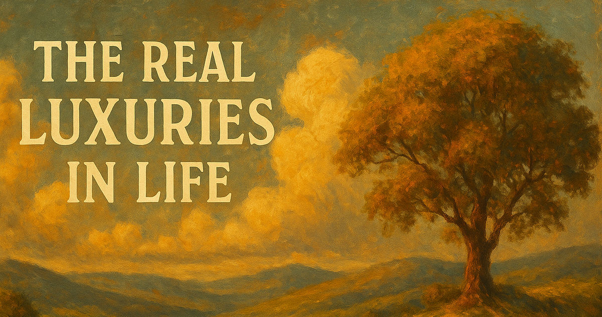 The Real Luxuries in Life: A Story About What Truly Matters | by Amit ...