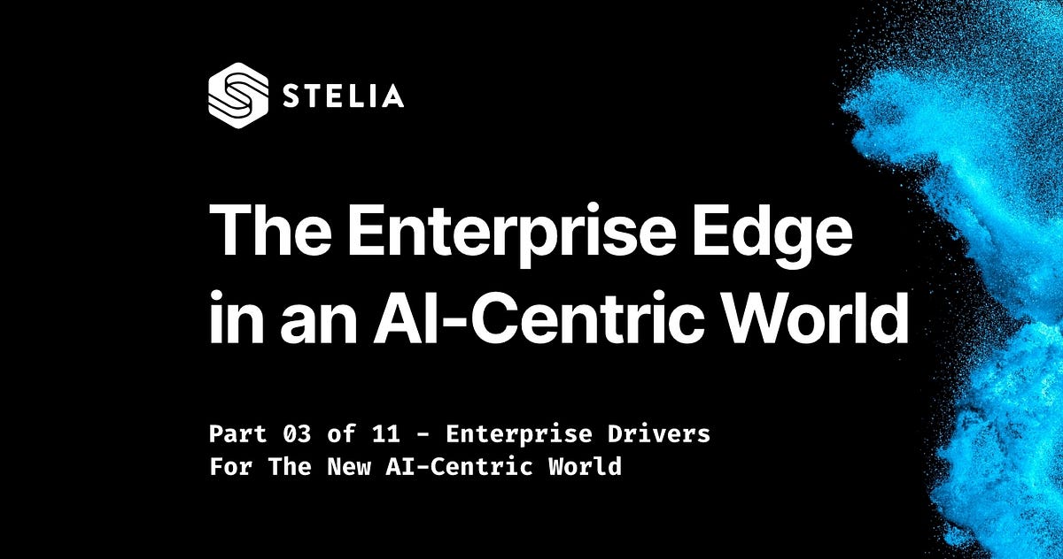 The Enterprise Edge in an AI-Centric World | by Stelia | Stelia | Nov ...