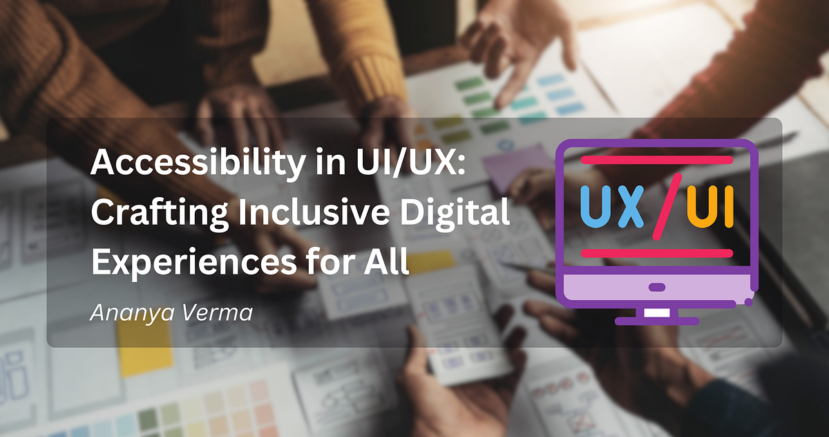 Accessibility in UI/UX: Crafting Inclusive Digital Experiences for All | by MVP Catalyst | Medium