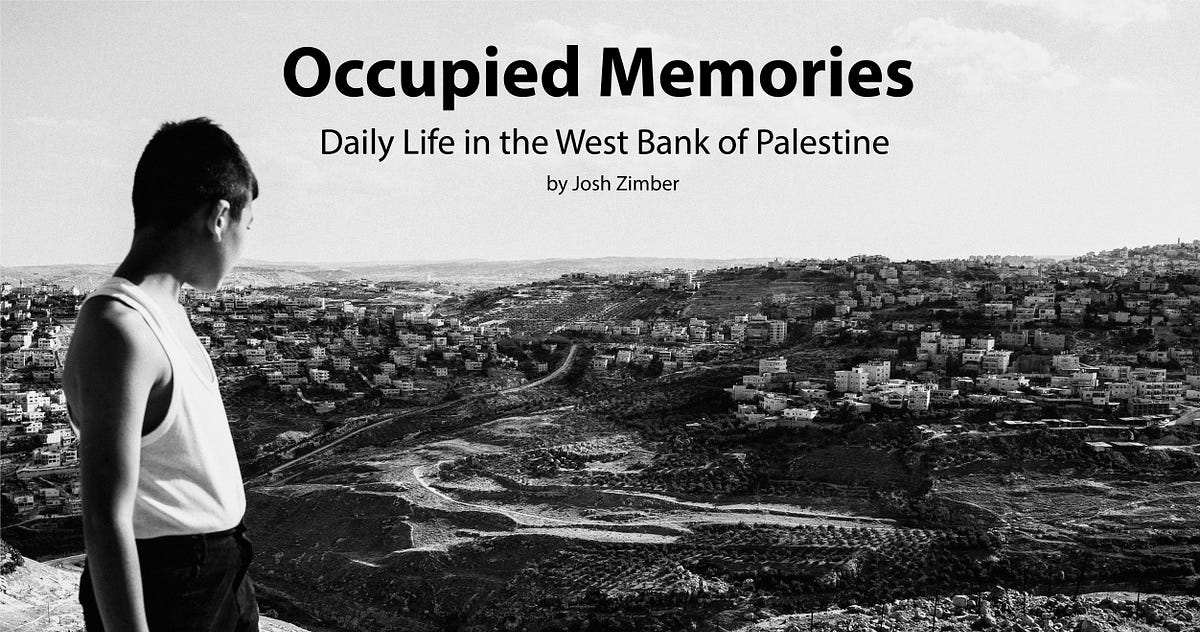 Occupied Memories. Daily Life Under Occupation in the West… | by Josh ...