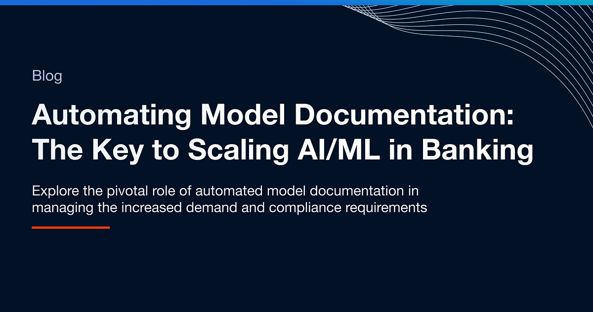Automating Model Documentation: The Key to Scaling AI/ML in Banking | by Vectice | Vectice | Medium