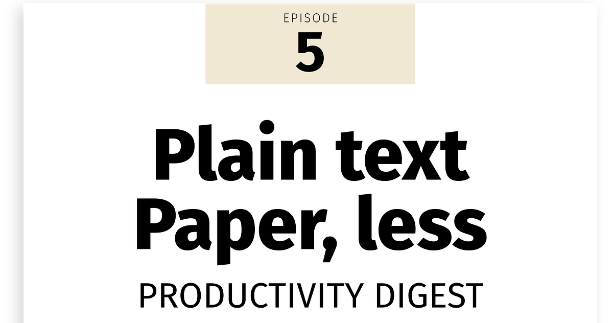 #5 · Plain Text, Paper-Less Productivity Digest | by Ellane W ...