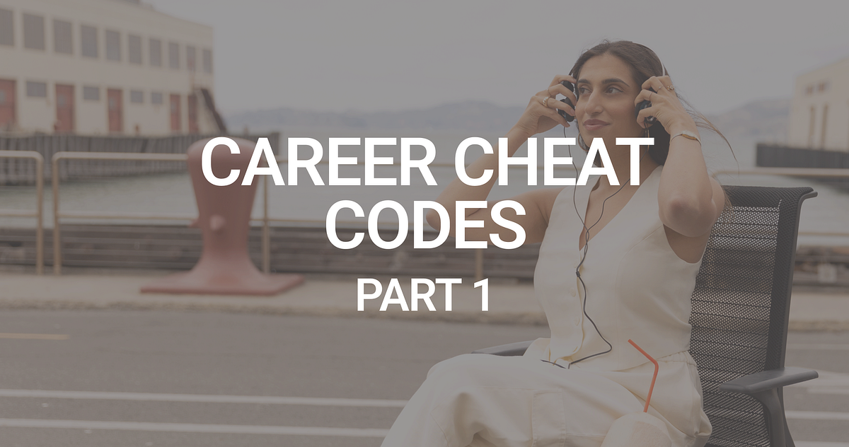 Career Cheat Codes I Swear By (Pt. 1) | by Gen She | Medium