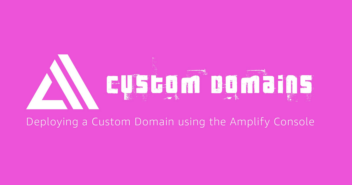 How to deploy a custom domain with the Amplify Console | by Nader Dabit | A Cloud Guru | Medium