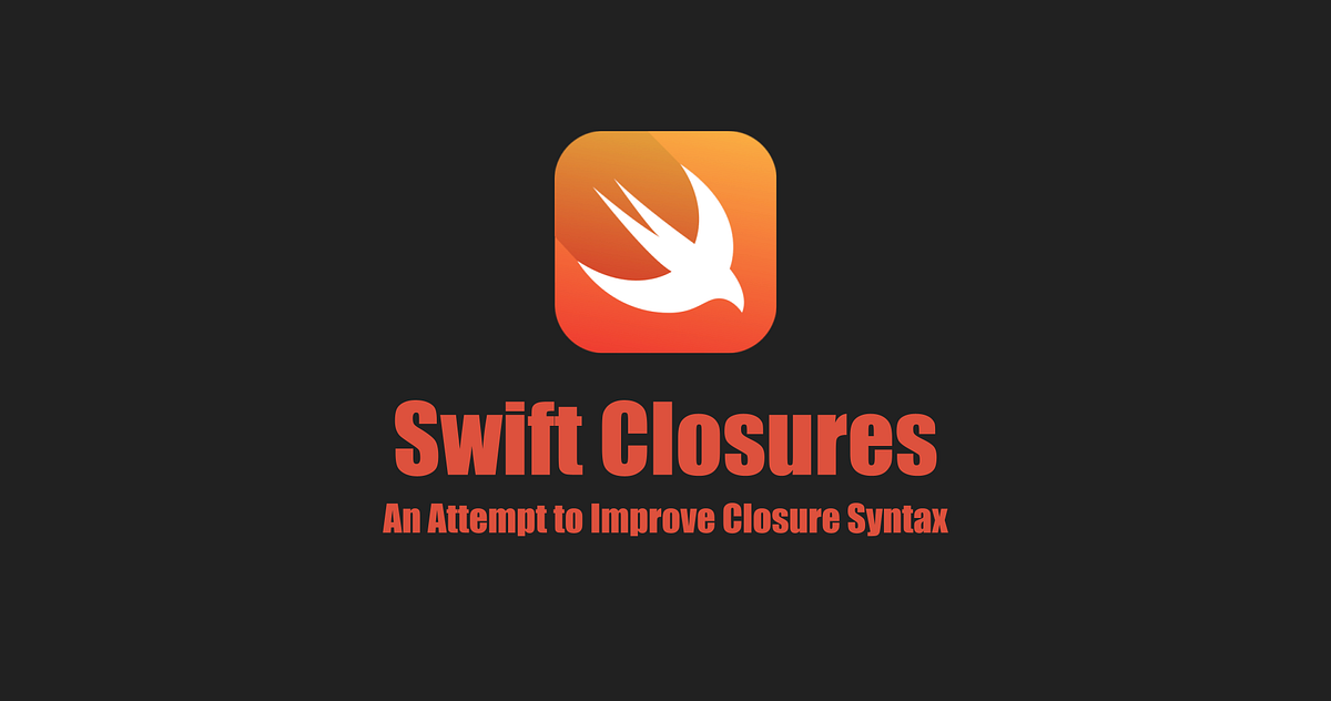 Swift | An Attempt to Improve Closure Syntax | by Bassel Shurbaji | Medium