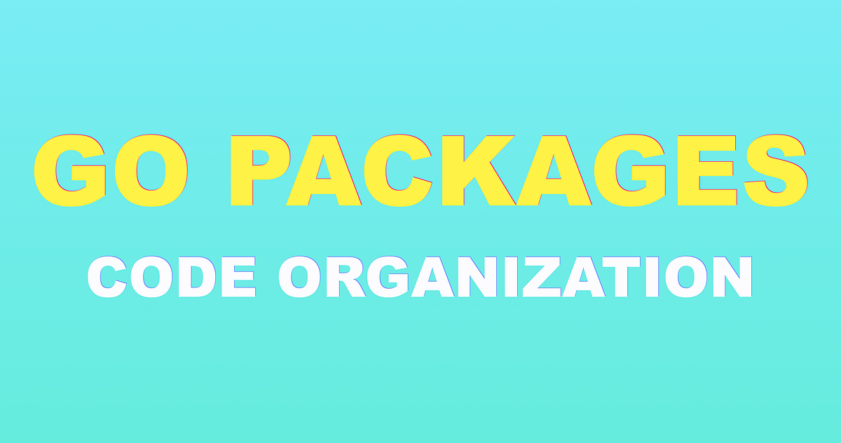 Organize your code with Go packages — Master Tricks | by Inanc Gumus ...