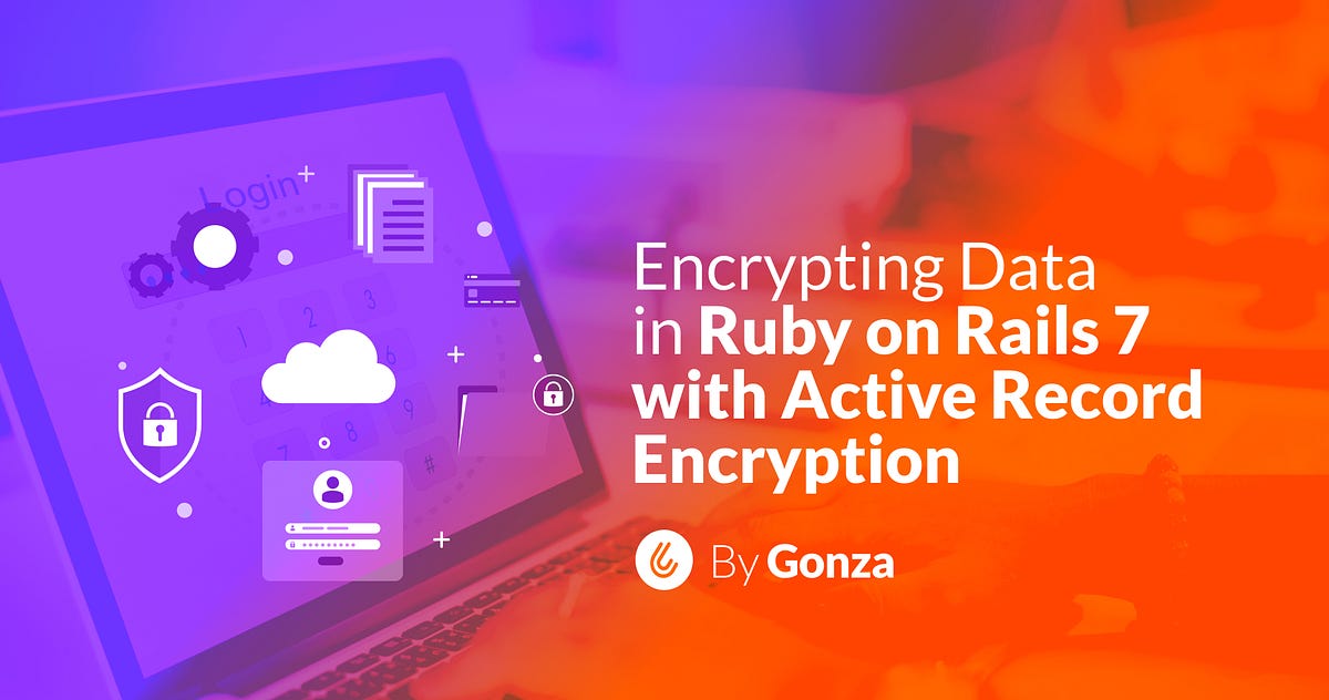 Encrypting Data in Ruby on Rails 7 with Active Record Encryption | by Gonzalo Galdámez | Unagi ...