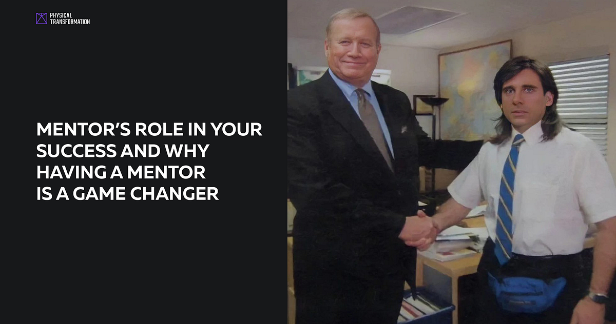 MENTOR’S ROLE IN YOUR SUCCESS AND WHY HAVING A MENTOR IS A GAME CHANGER ...