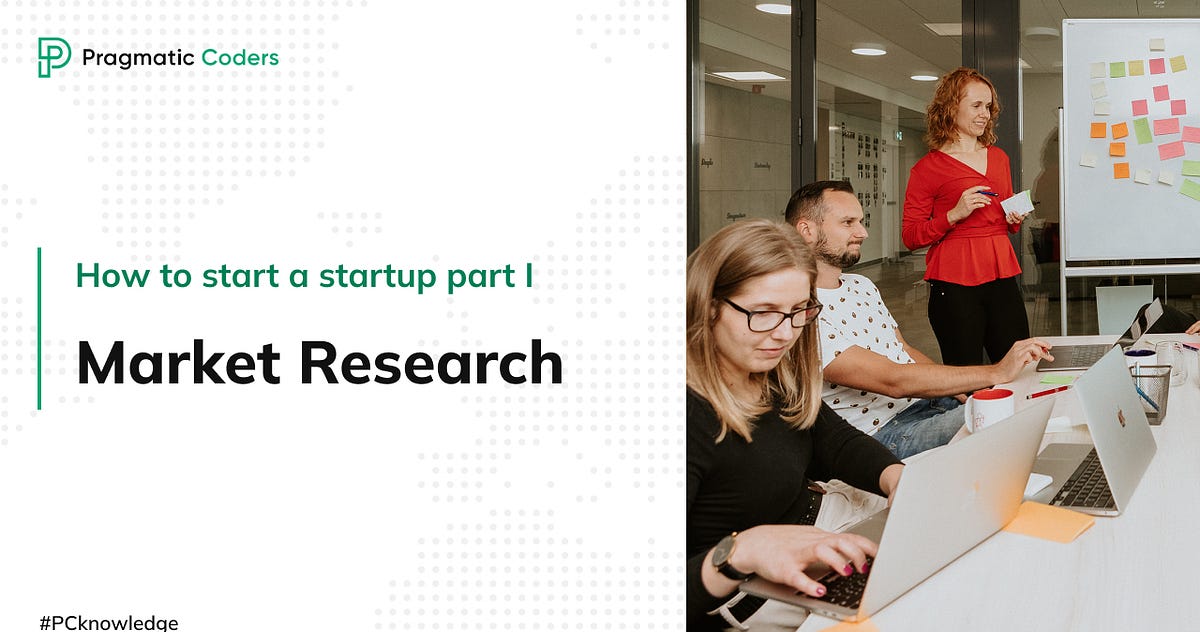 How to Conduct Market Research for Your Startup | by Pragmatic Coders ...