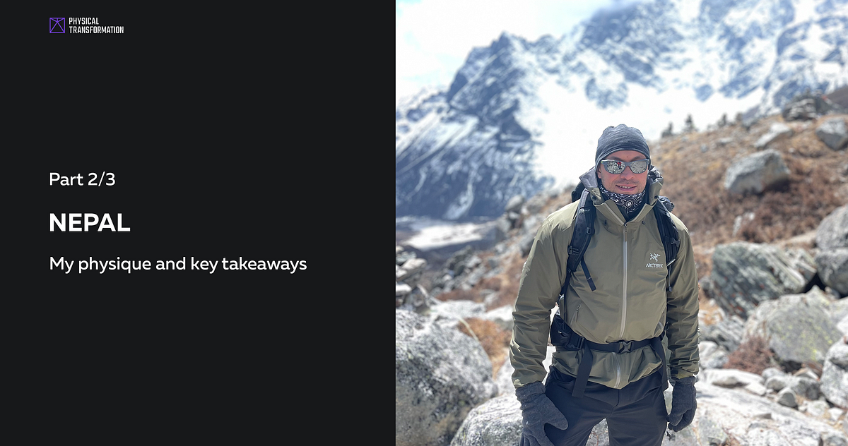 NEPAL: MY PHYSIQUE AND KEY TAKEAWAYS | by Physical Transformation | Medium