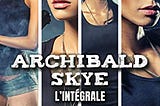 LIRE/TÉLÉCHARGER* Archibald Skye l'intégrale (Fren – Medium