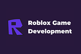 Roblox Game Development – Medium