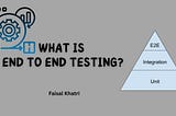 What is End to End Testing?