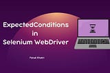 ExpectedConditions In Selenium: Types And Examples