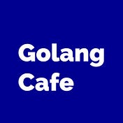 Golang Cafe – Medium