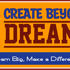 Create Beyond Dreams – Medium