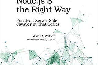READ/DOWNLOAD#) Node.js 8 the Right Way: Practical – Medium