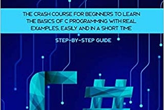 READ/DOWNLOAD] C#: The Crash Course for Beginners – Medium