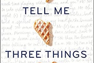 READ/DOWNLOAD%- Tell Me Three Things FULL BOOK PDF – Medium