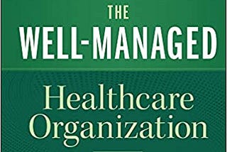 READ/DOWNLOAD!( The Well-Managed Healthcare Organi – Medium