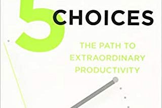 The 5 Choices: The Path to Extraordinary – Medium