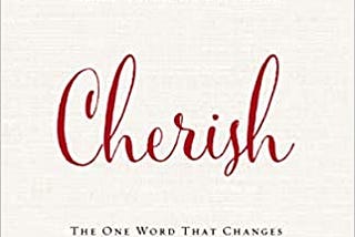 READ/DOWNLOAD$! Cherish: The One Word That Changes – Medium