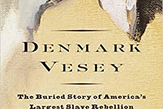 Free Download Denmark Vesey: The Buried Story of A – Medium