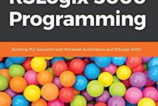 READ/DOWNLOAD! Learning RSLogix 5000 Programming: – Medium