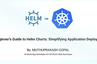 A Beginner’s Guide to Helm Charts — Part 2: Installing MiniKube and ...
