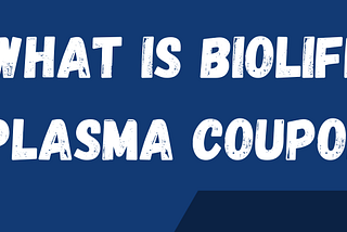 Biolife Plasma Coupon – Medium