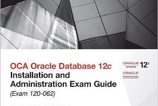 OCA Oracle Database 12c Installation – Medium