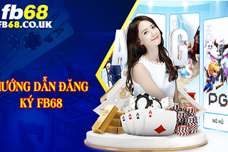 Fb68 | Fb68 Casino | Đăng Ký【 Nhận Ngay 68K 】 – Medium
