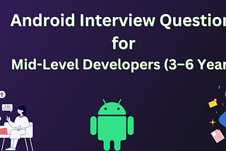 List: Android Interview Preparation | Curated by Anand Gaur | Medium