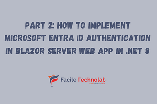Part 2: How to implement Microsoft Entra ID Authentication in Blazor Server Web App in .NET 8 ...
