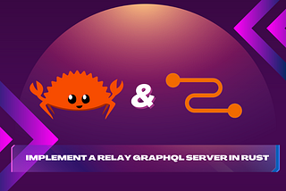 Implementing a Relay GraphQL Server in Rust Part 1 | by Jordan Webster | Medium
