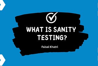 What is Sanity Testing?