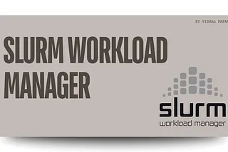 A Comprehensive Guide to Installing SLURM from Source | by Vishal Papan | Medium