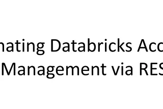 Streamline User Management in Azure Databricks with SCIM | by Ivan ...