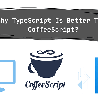 Why TypeScript Is Better Than CoffeeScript? | Medium