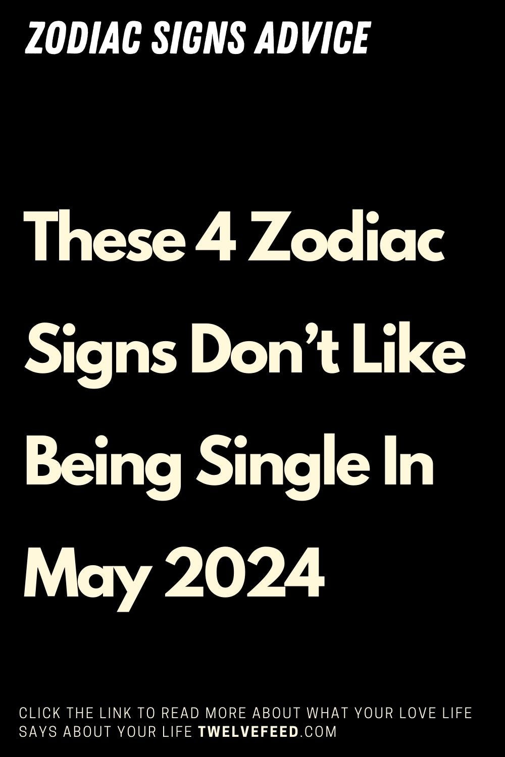 These 4 Zodiac Signs Don’t Like Being Single In May 2024 | by I am sara ...